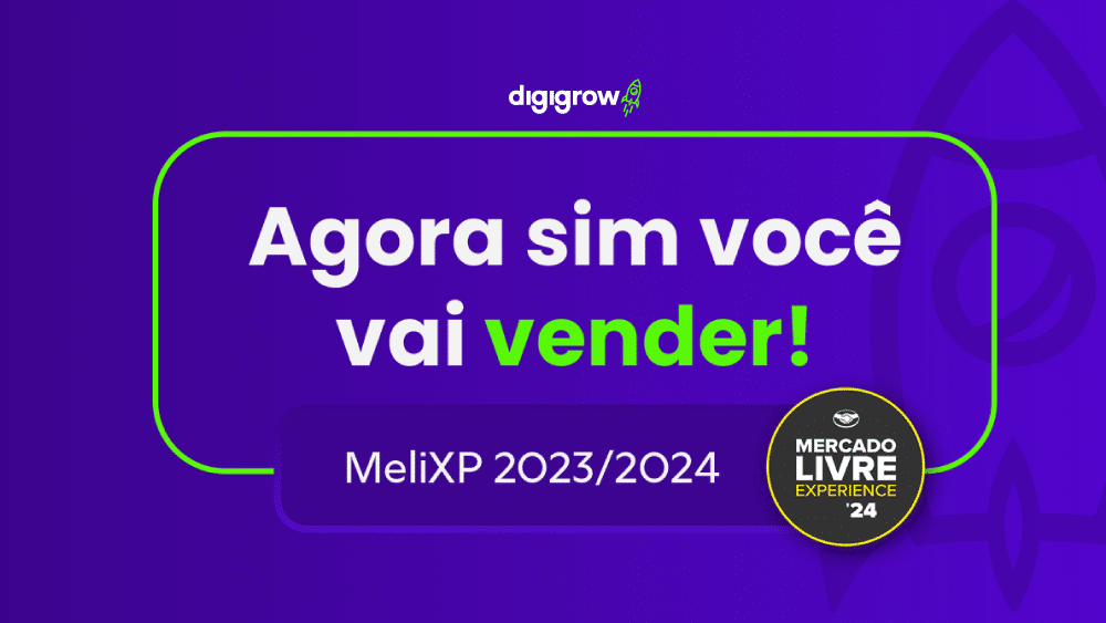 Digigrow no MLXP24: agora sim você vai vender! - Digigrow